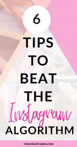 6 Tips On How To Beat The Instagram Algorithm – Indie Crafts